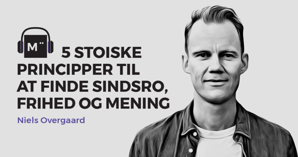 5 stoiske principper til at finde sindsro, frihed og mening – med Niels ...